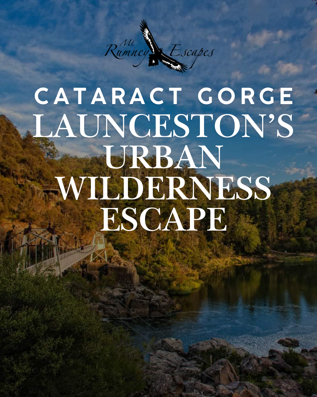 Cataract Gorge – Launceston’s Urban Wilderness Escape - Mt. Rumney Escapes